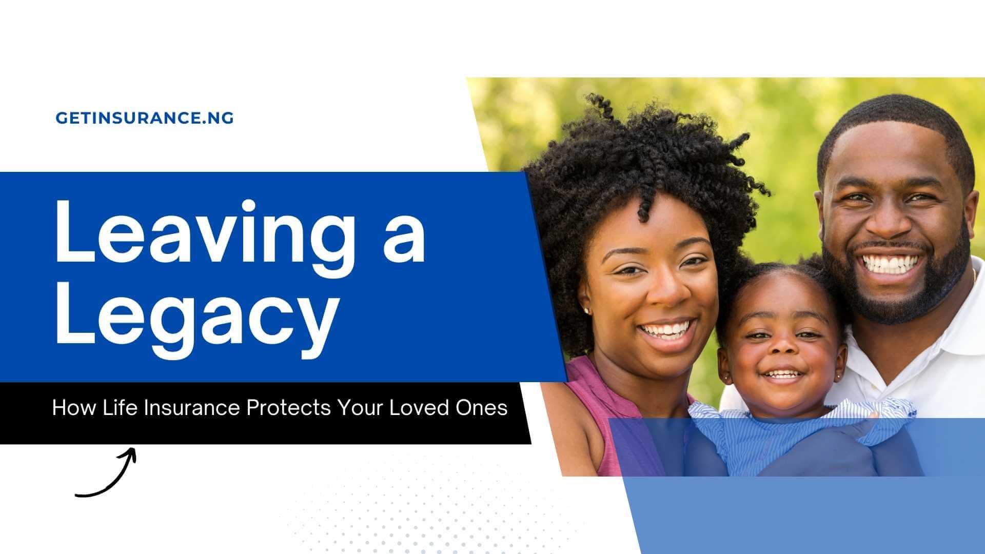 Leaving a Legacy: How Life Insurance Protects Your Loved Ones - GetInsurance
